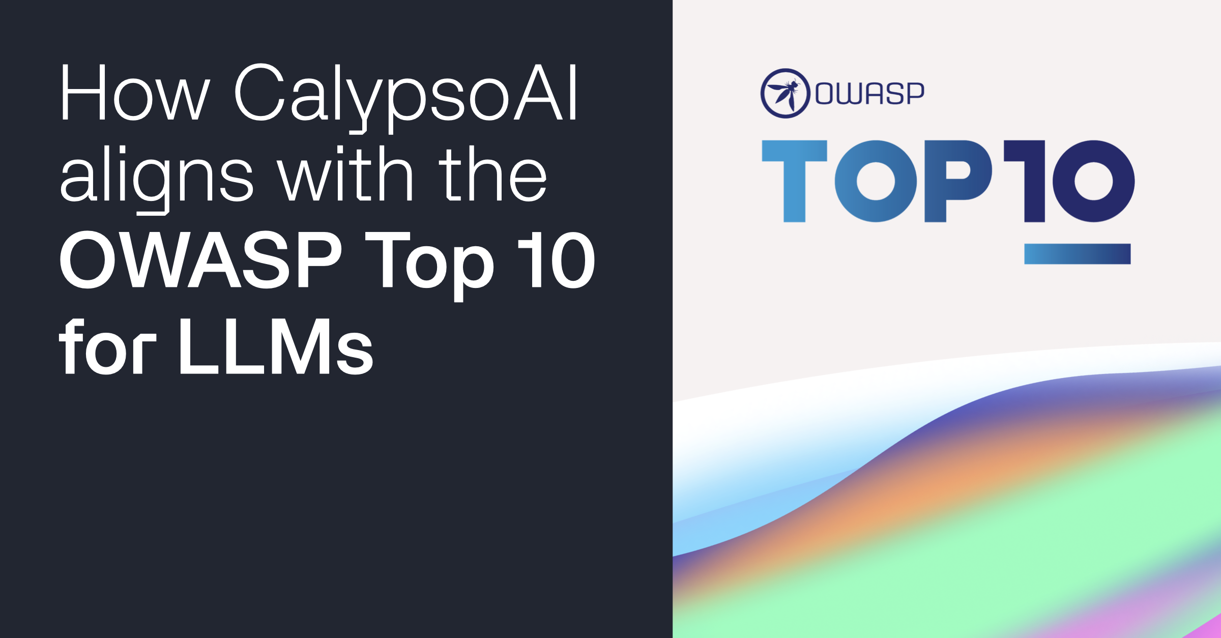 Protecting the Future: CalypsoAI Aligns with the OWASP Top 10 for LLMs