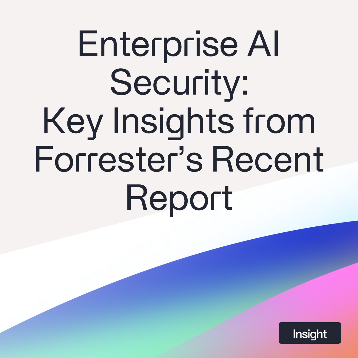 Enterprise AI Security: Insights from Forrester - CalypsoAI