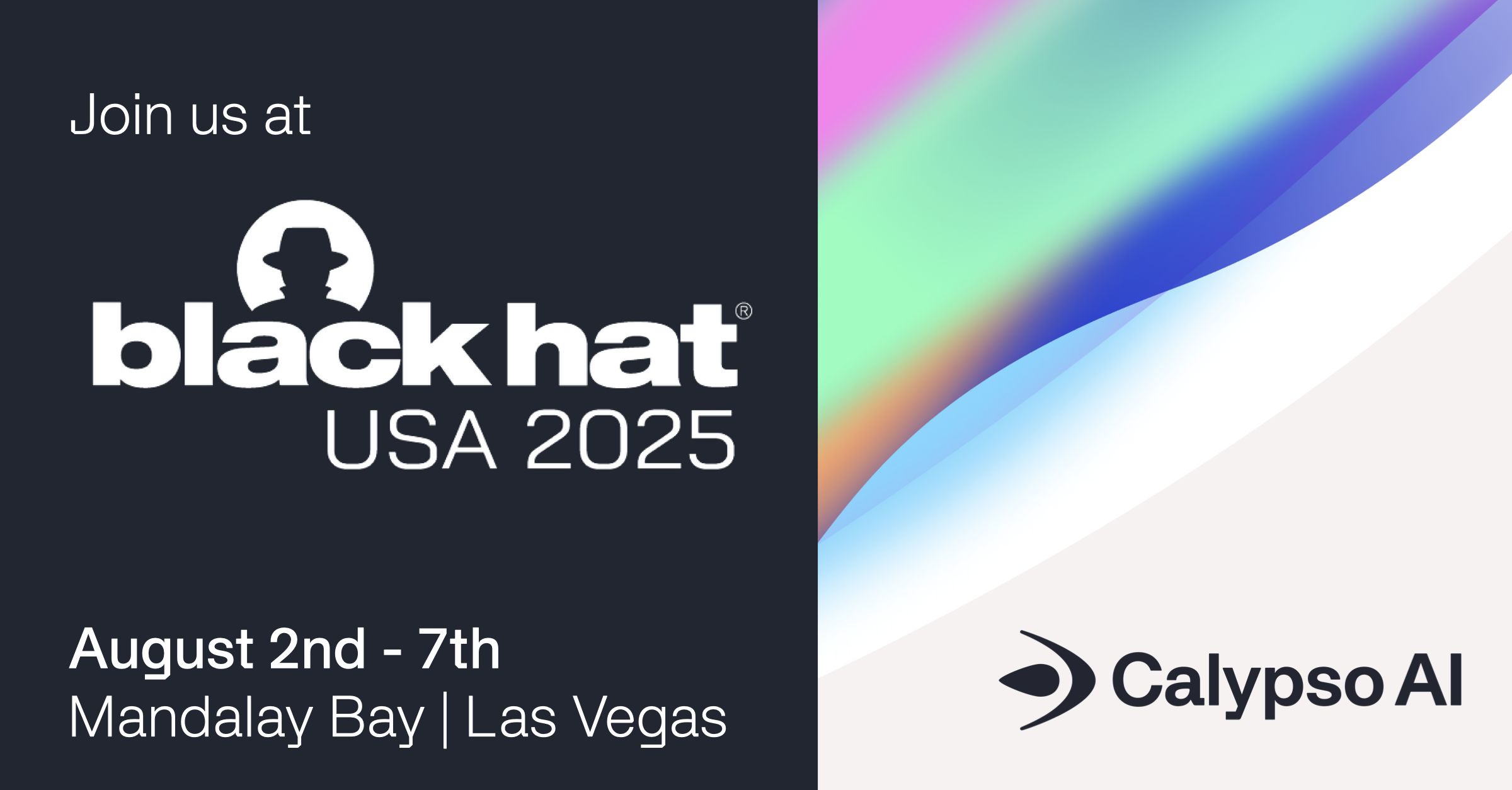 Join us at BlackHat USA 2025 | CalypsoAI