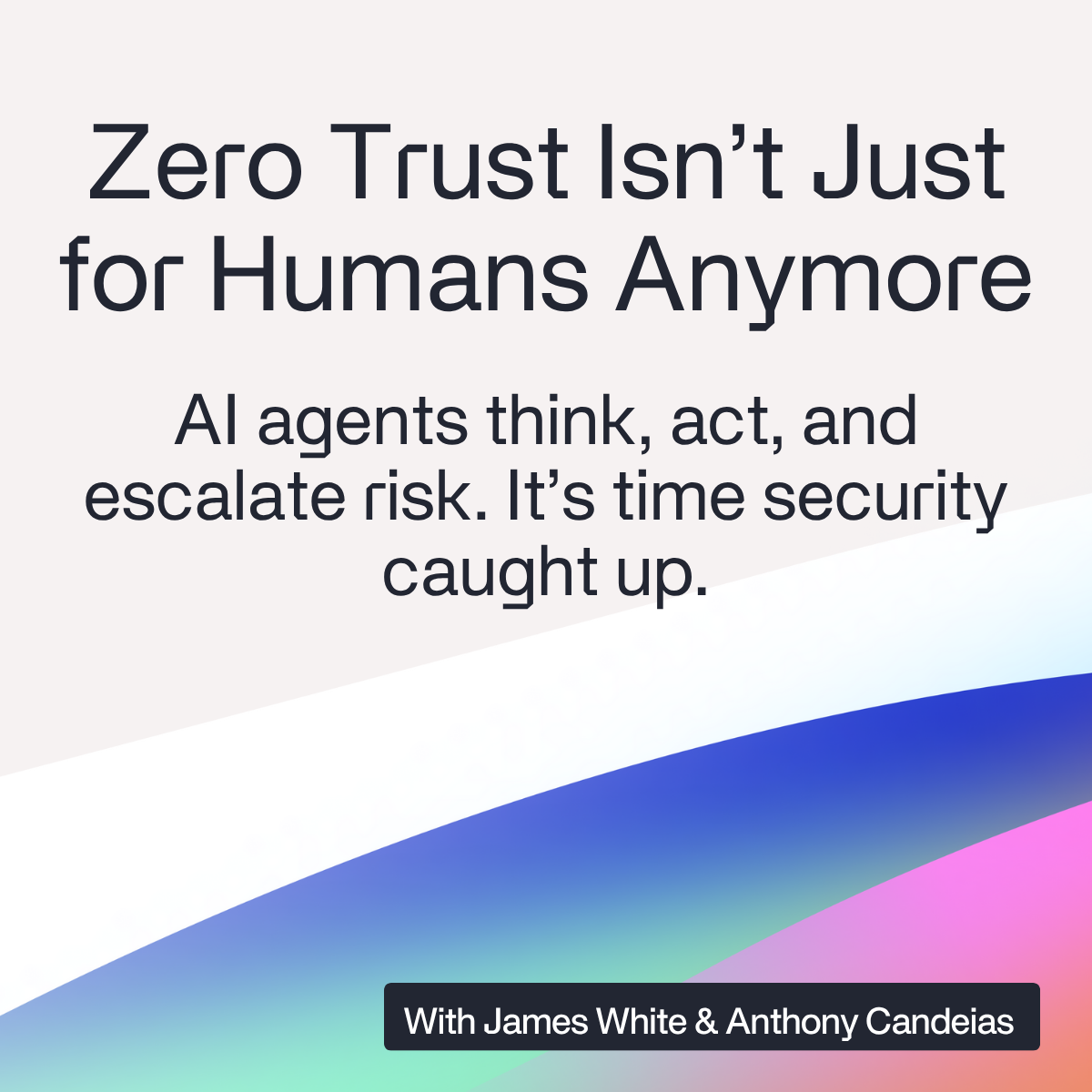 Zero Trust for AI: Why Autonomous Agents Require a New Security Paradigm - CalypsoAI